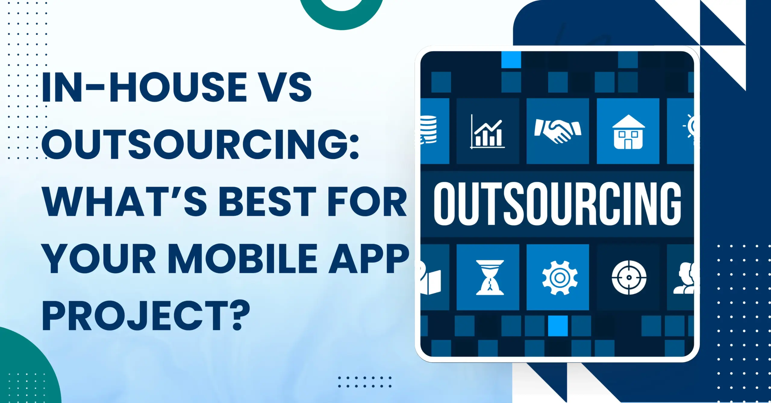 In-House vs Outsourcing: What’s Best for Your Mobile App Project?