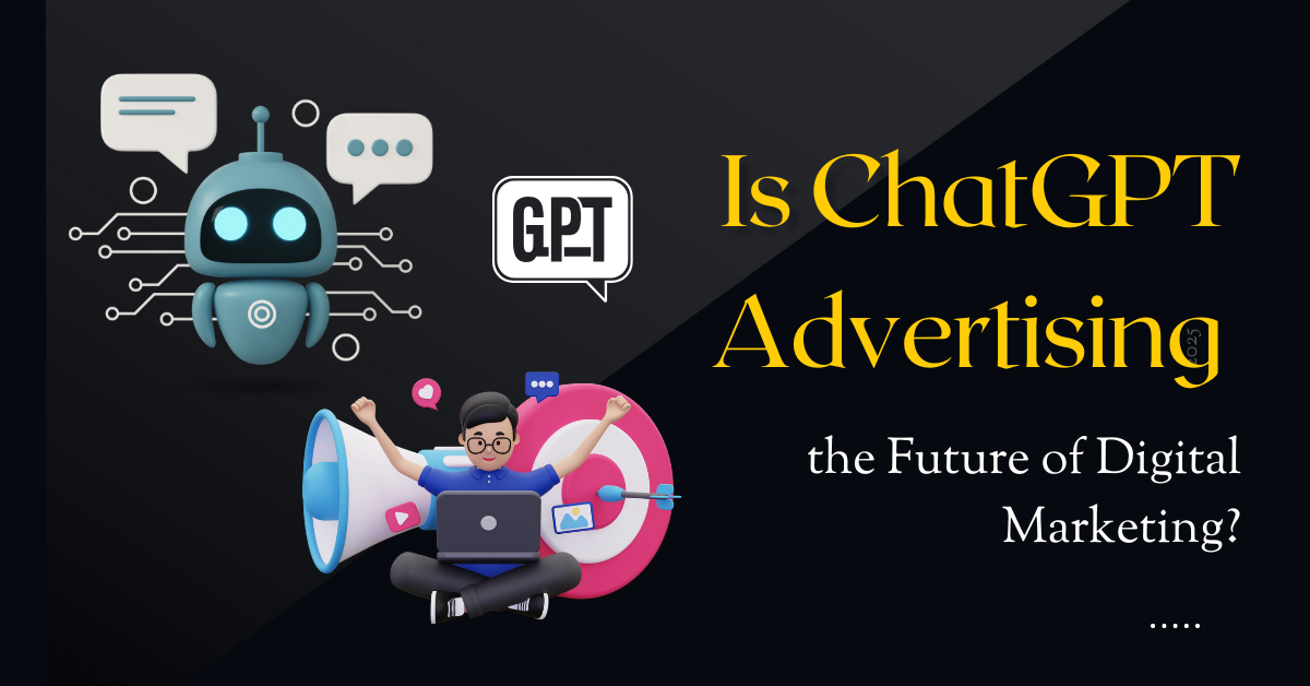 Is ChatGPT Advertising the Future of Digital Marketing?