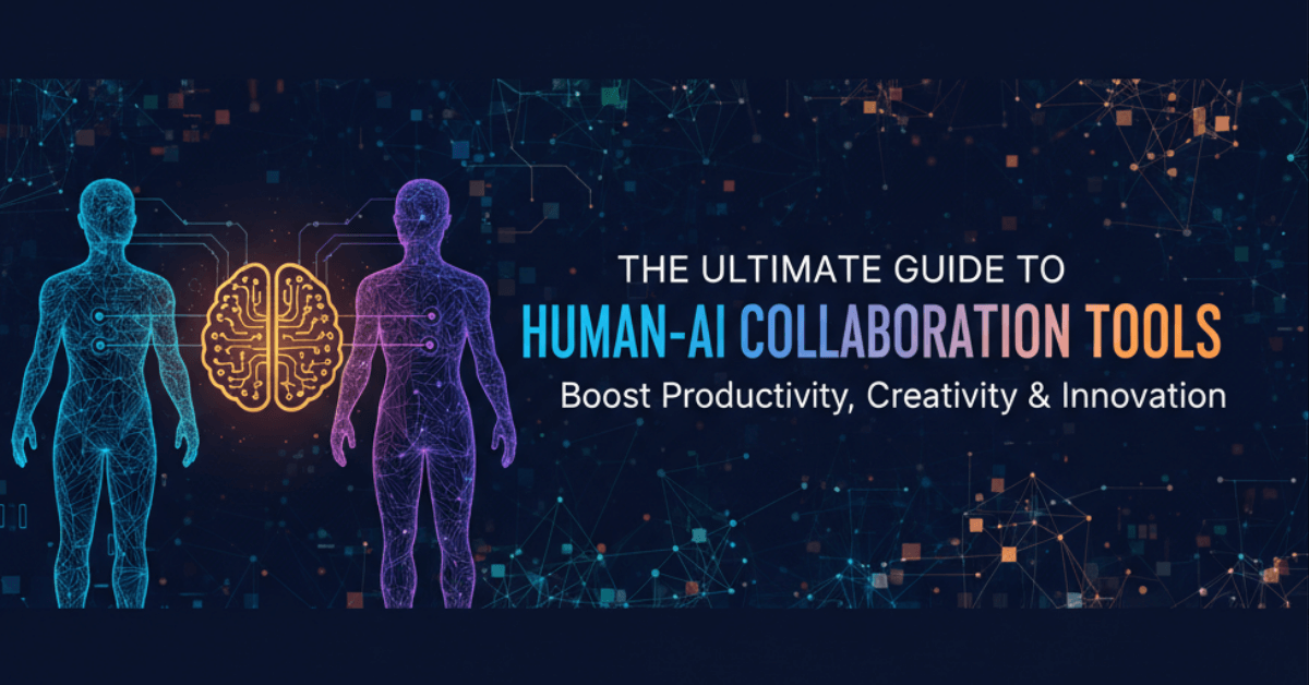 The Ultimate Guide to Human-AI Collaboration Tools